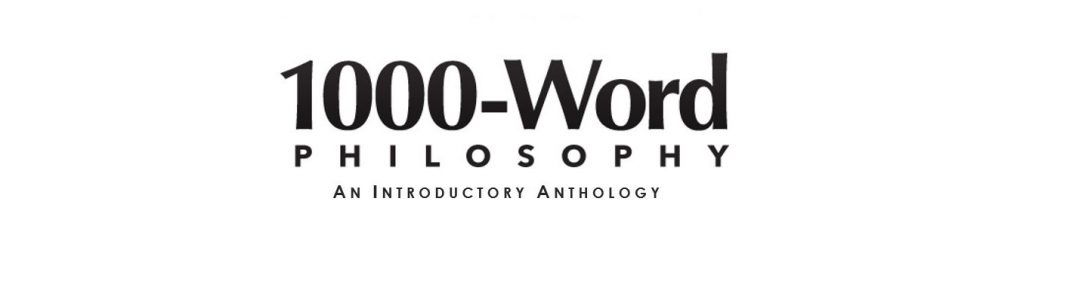 - 1000-Word Philosophy: An Introductory Anthology